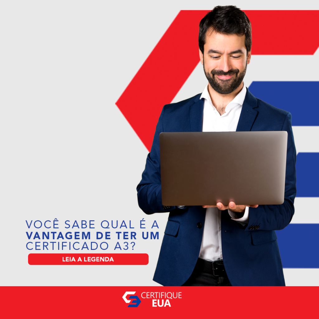 Você sabe qual é a vantagem de ter um certificado A3? - Certifique EUA